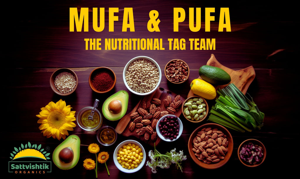MUFA and PUFA The nutritional Tag Team – sattvishtik